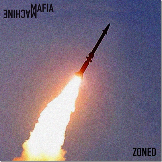 Machine Mafia – Zoned | Aural Aggravation